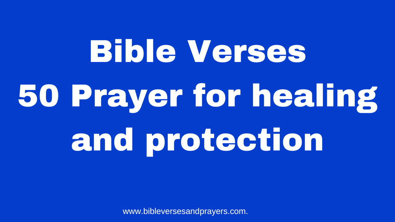 Bible Verses: 50 Prayer for Healing and Protection Bible Verses