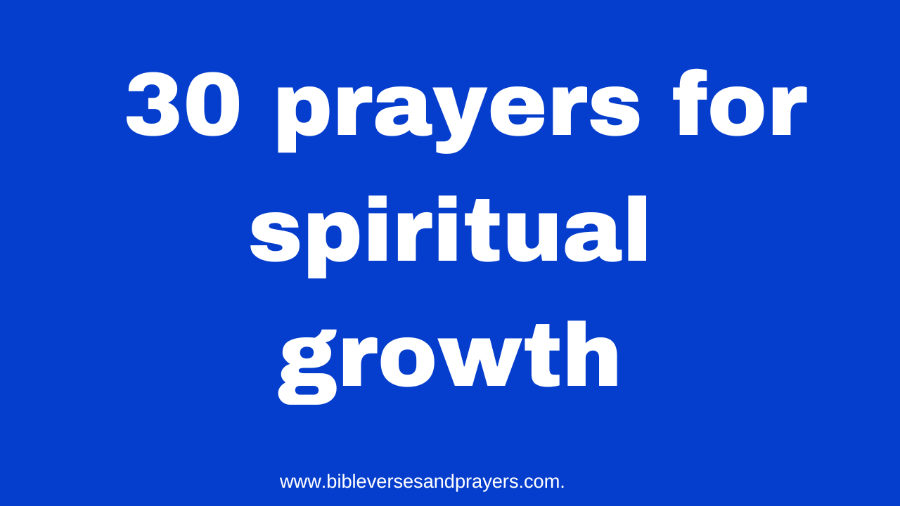 30 Prayers for Spiritual Growth with Bible Verses