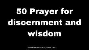 50 Prayer for discernment and wisdom
