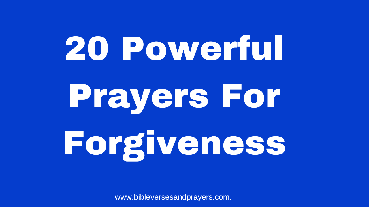 20 Powerful Prayers for Forgiveness