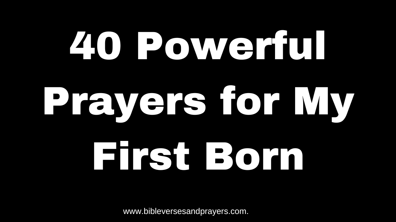 40 Powerful Prayers for My First Born