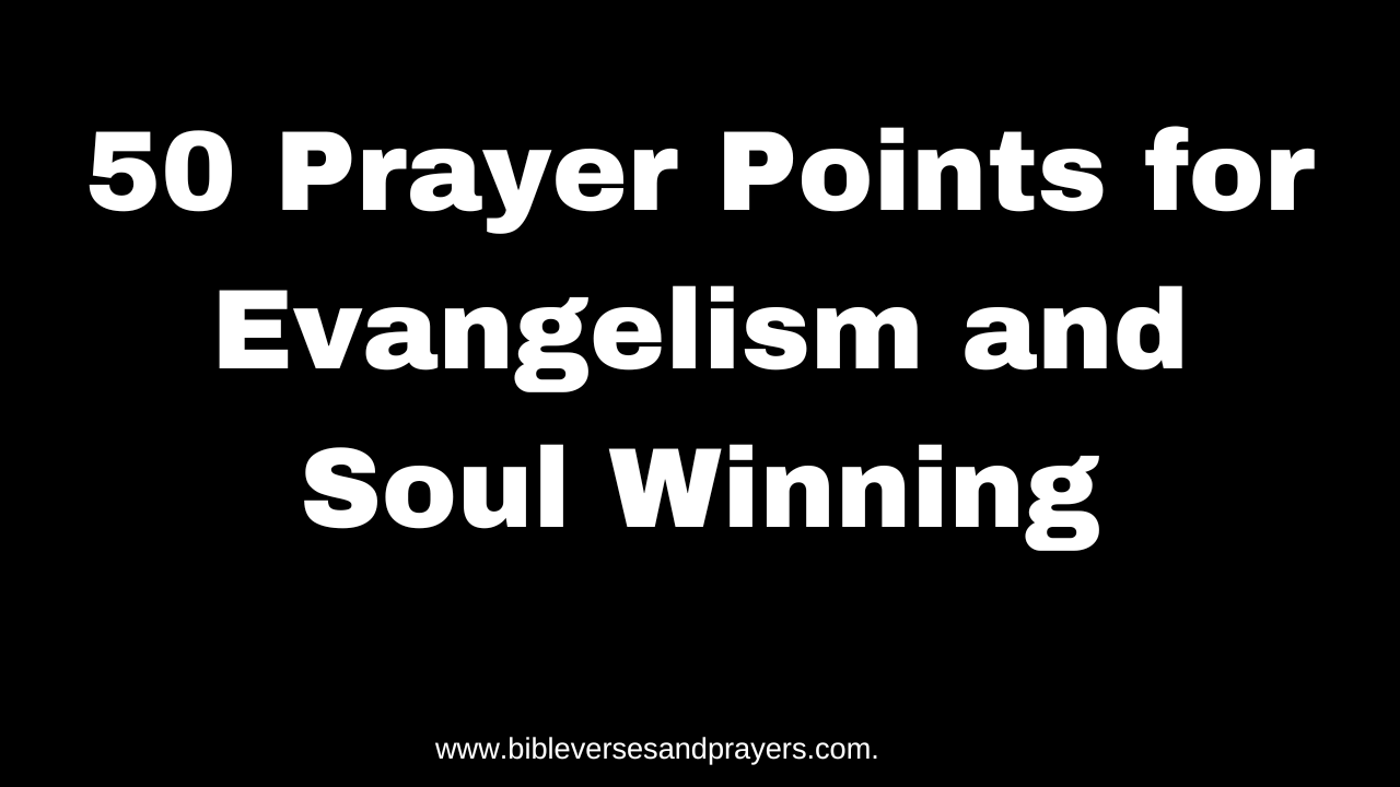 50 Powerful Prayer Points for Evangelism and Soul Winning