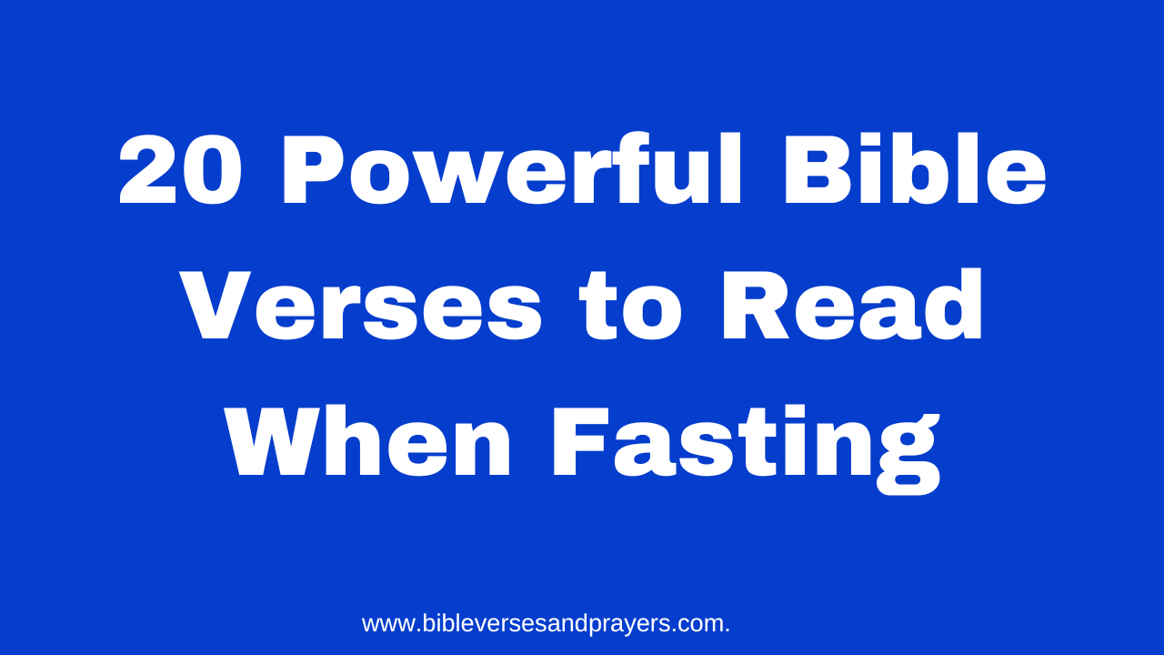 20 Powerful Bible Verses to Read When Fasting