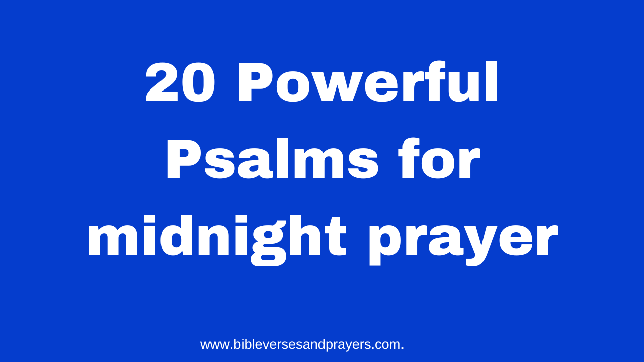 20 Powerful Psalms for Midnight Prayer