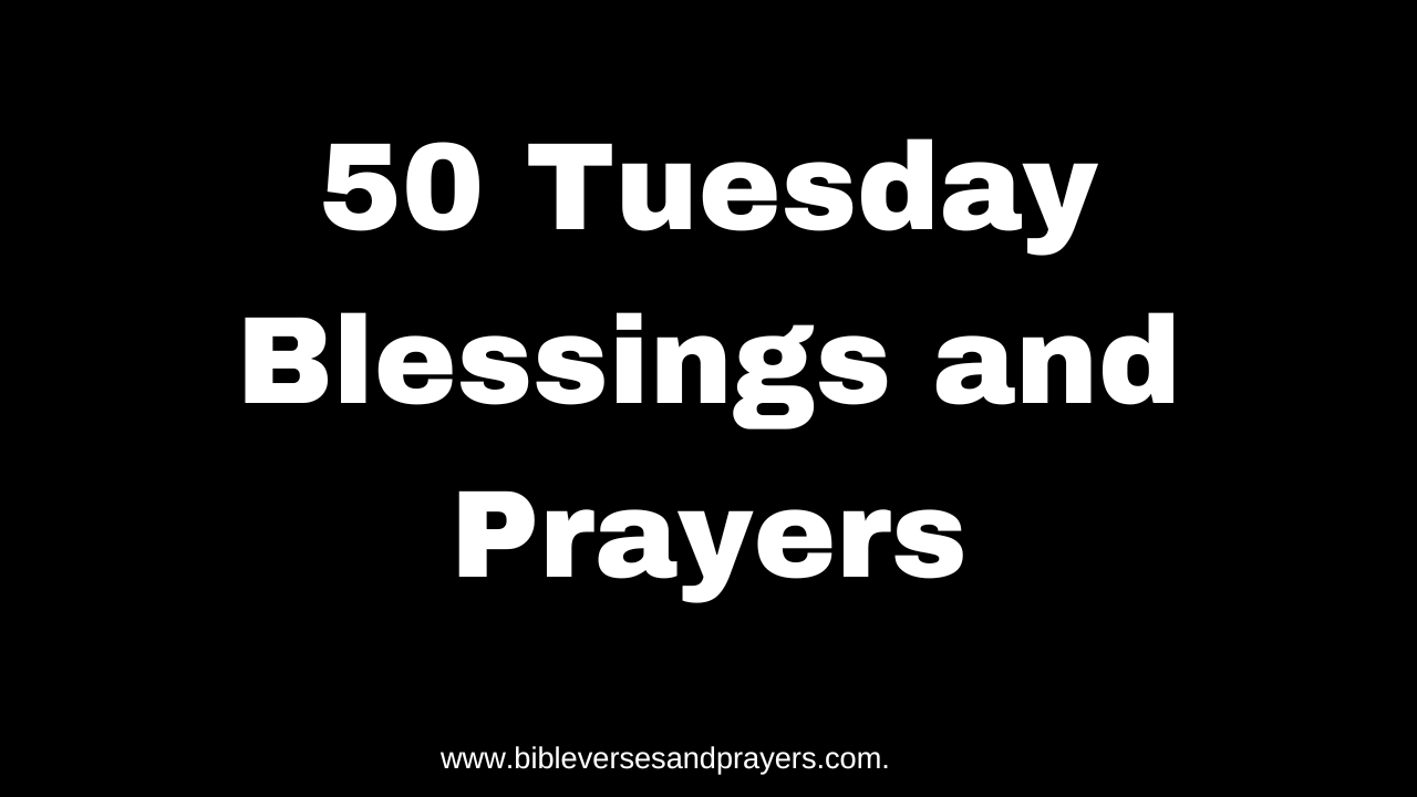 50 Tuesday Blessings and Prayers