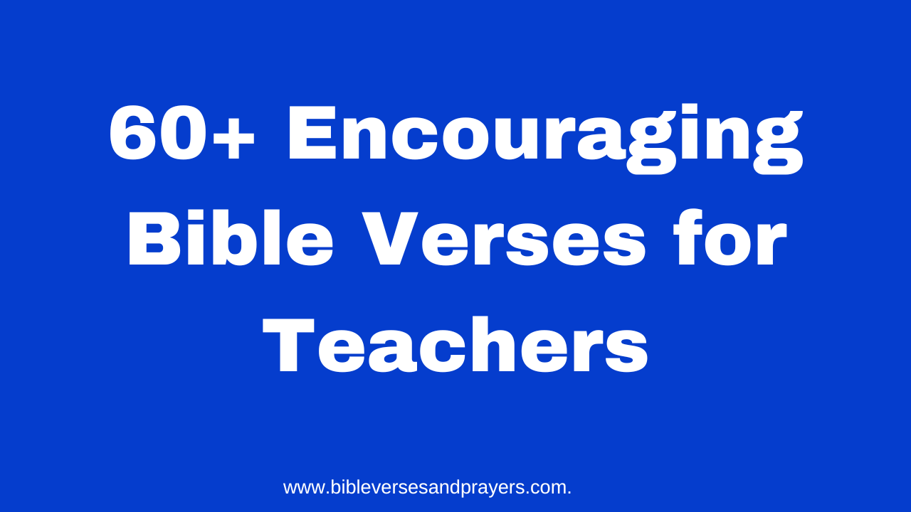 60+ Encouraging Bible Verses for Teachers