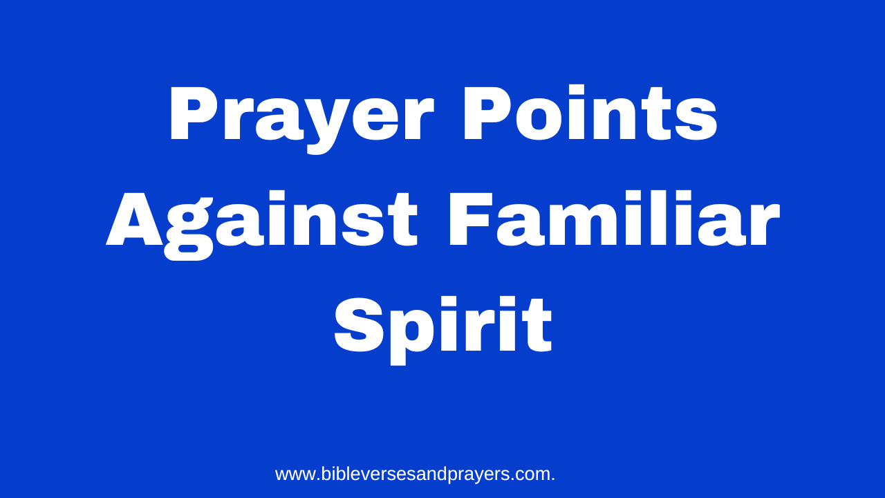 Prayer Points Against Familiar Spirits