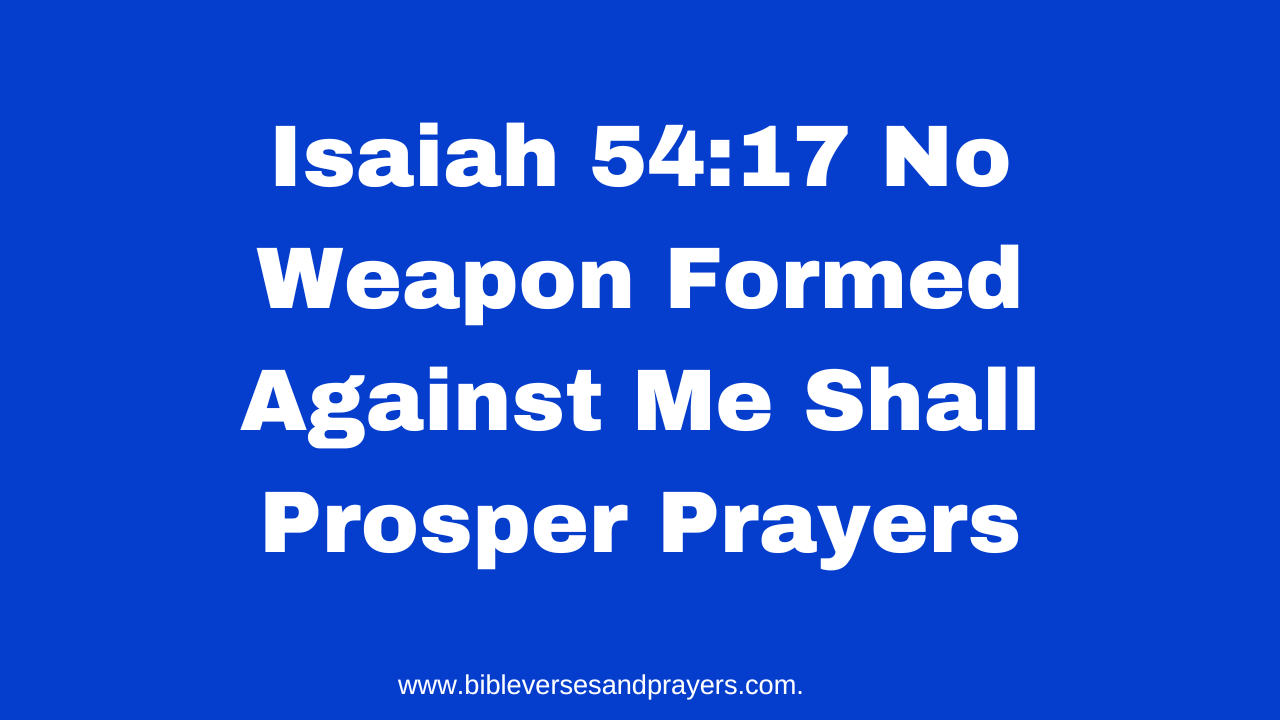 Isaiah Prayer Isaiah 54:17 No Weapon Formed Against Me Shall Prosper
