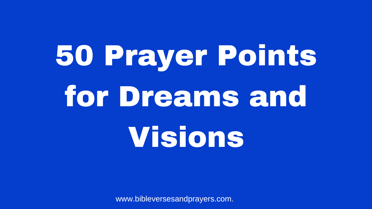 50 Prayer Points for Dreams and Visions