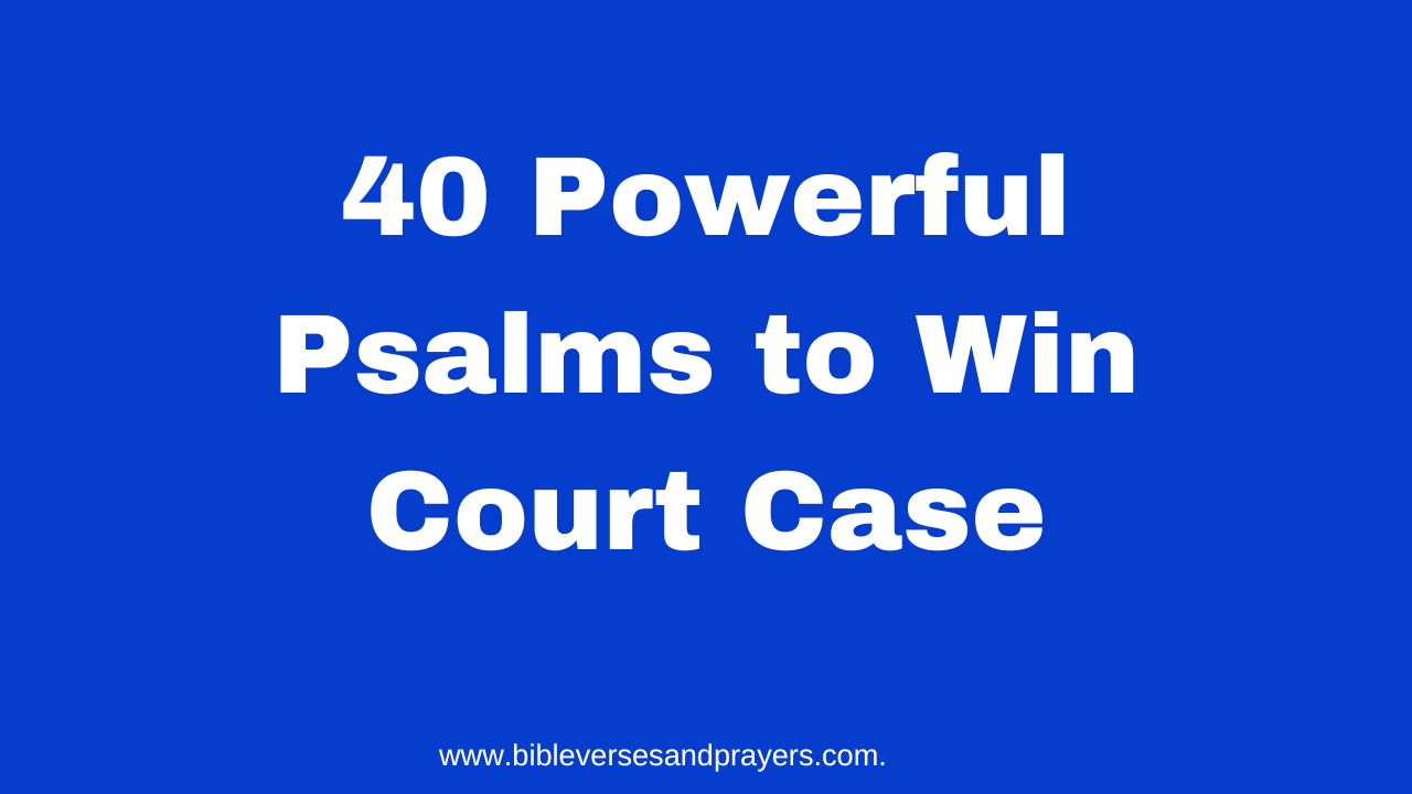 40 Powerful Psalms to Win Court Case