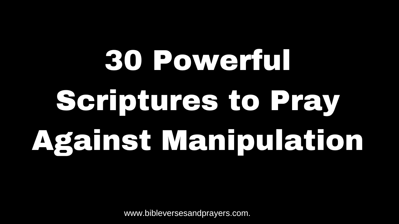 30 Powerful Scriptures to Pray Against Manipulation