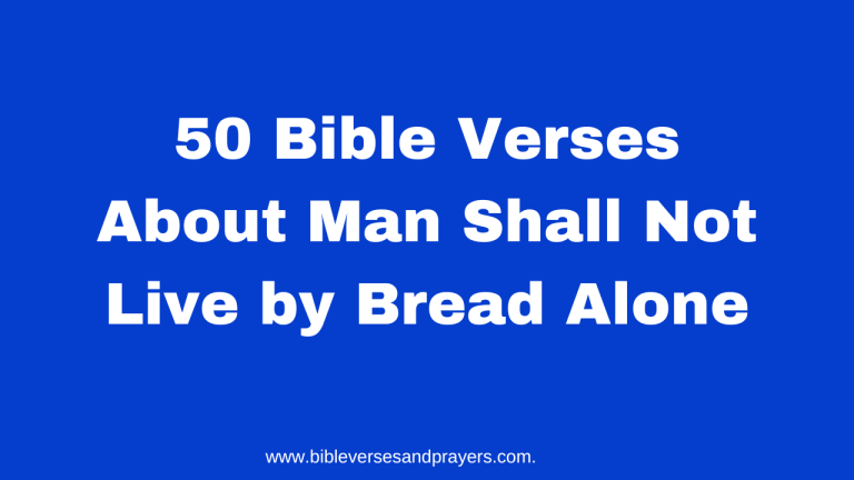 50 Bible Verses About Man Shall Not Live by Bread Alone