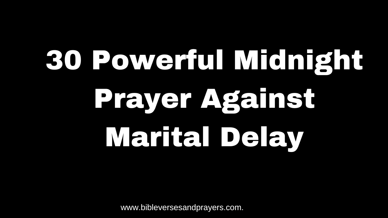 30 Powerful Midnight Prayer Against Marital Delay