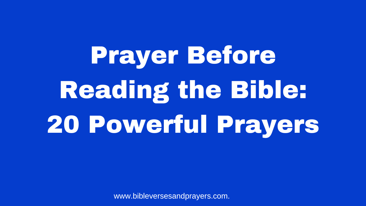 Prayer Before Reading the Bible: 20 Powerful Prayers