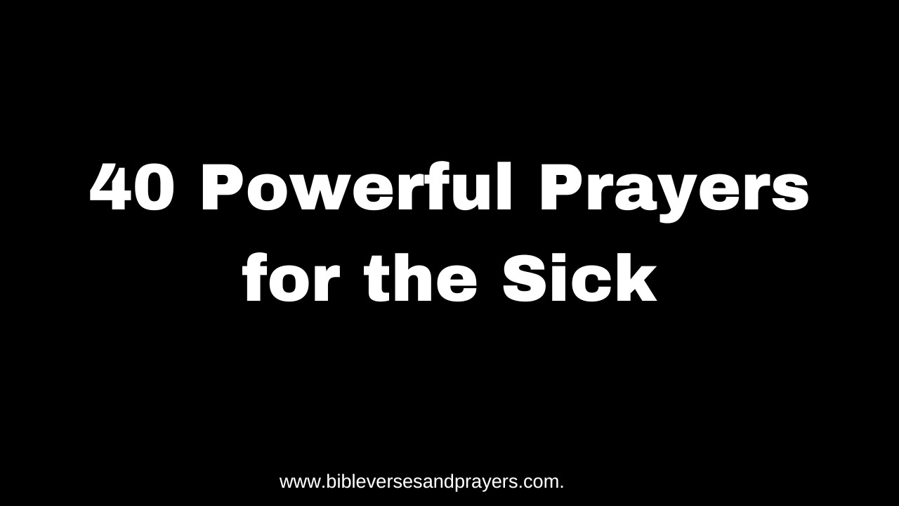 40 Powerful Prayers for the Sick
