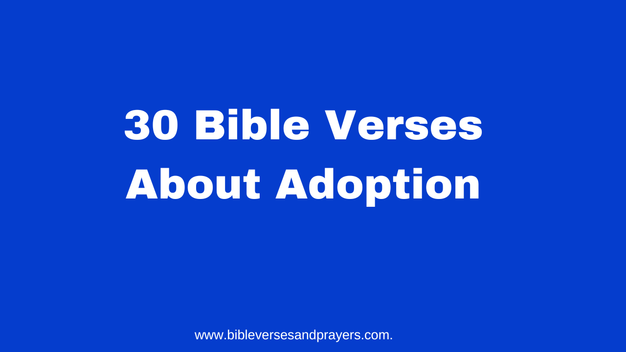 30 Bible Verses About Adoption