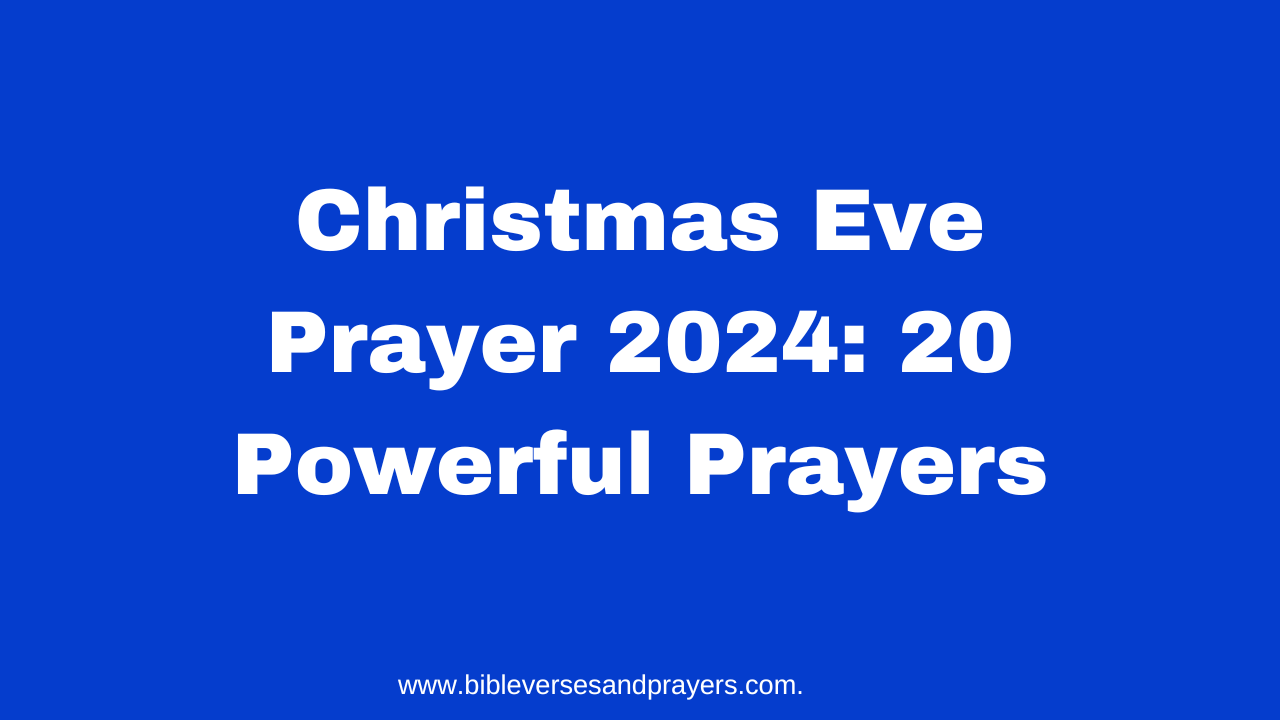 Christmas Eve Prayer 2024: 20 Powerful Prayers