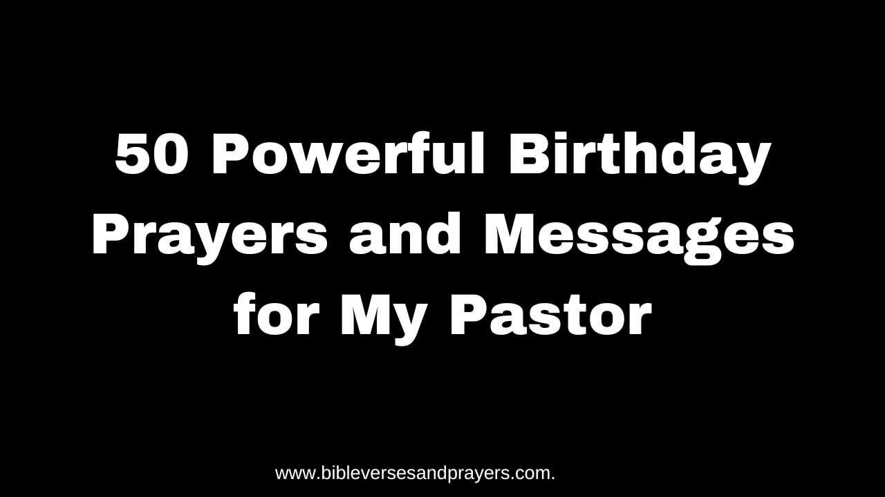 50 Powerful Birthday Prayers and Messages for My Pastor