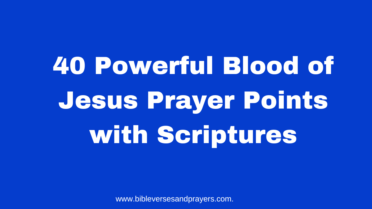40 Powerful Blood of Jesus Prayer Points with Scriptures