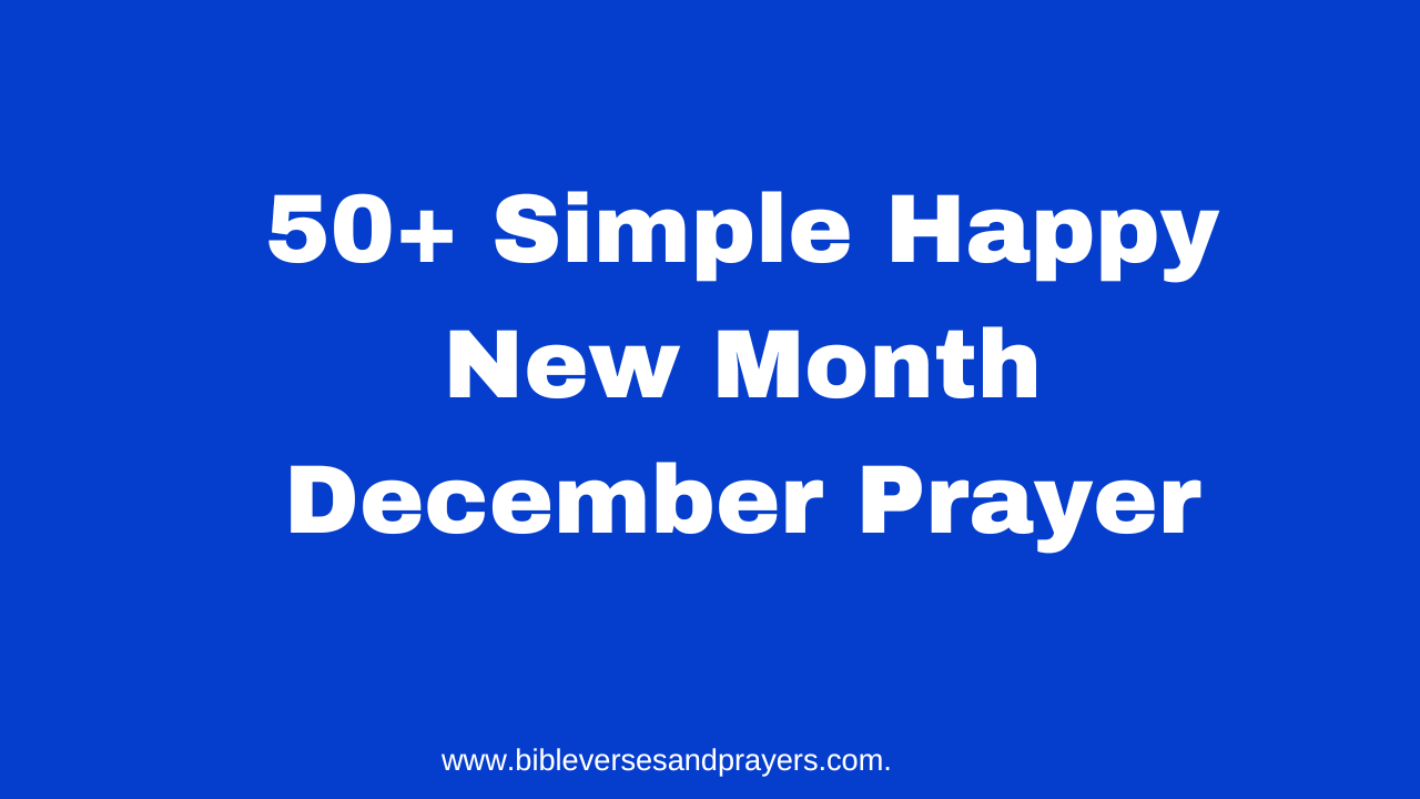 50+ Simple Happy New Month December Prayer