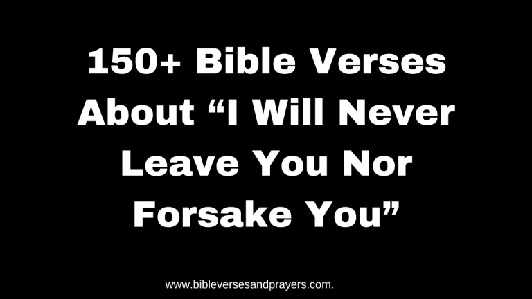 150+ Bible Verses About “I Will Never Leave You Nor Forsake You”