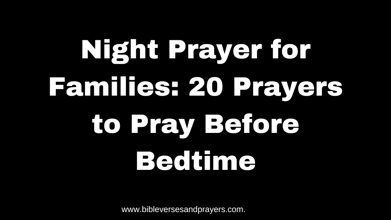 Night Prayer for Families: 20 Prayers to Pray Before Bedtime