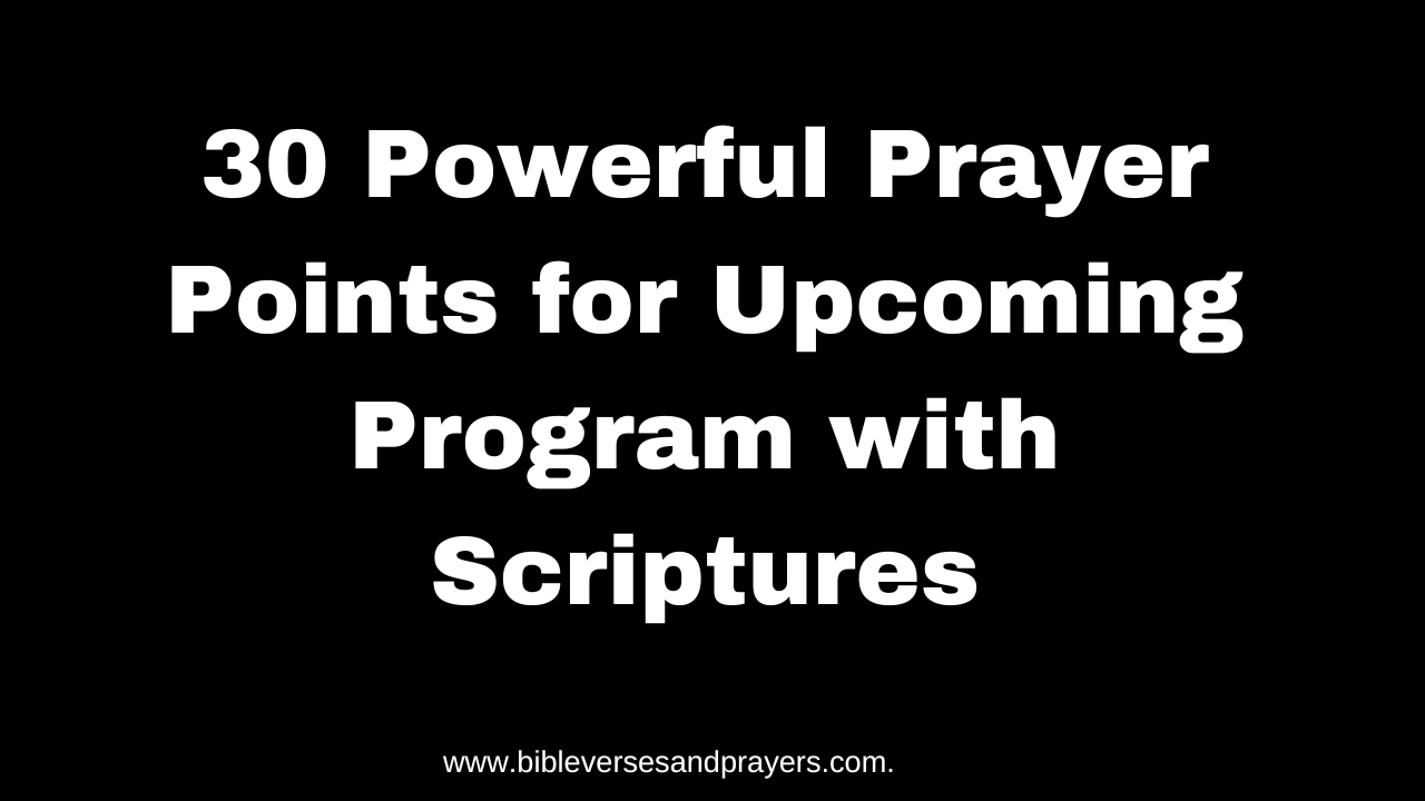 30 Powerful Prayer Points for Upcoming Program with Scriptures