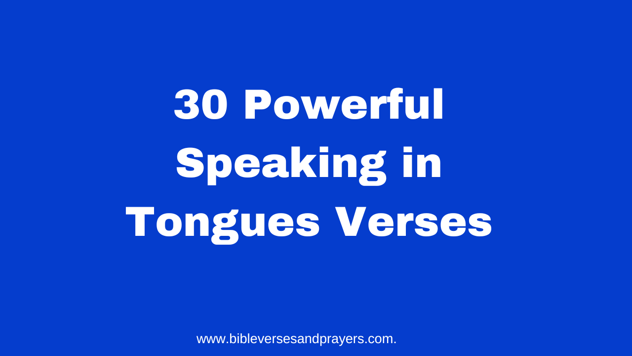 30 Powerful Speaking in Tongues Verses