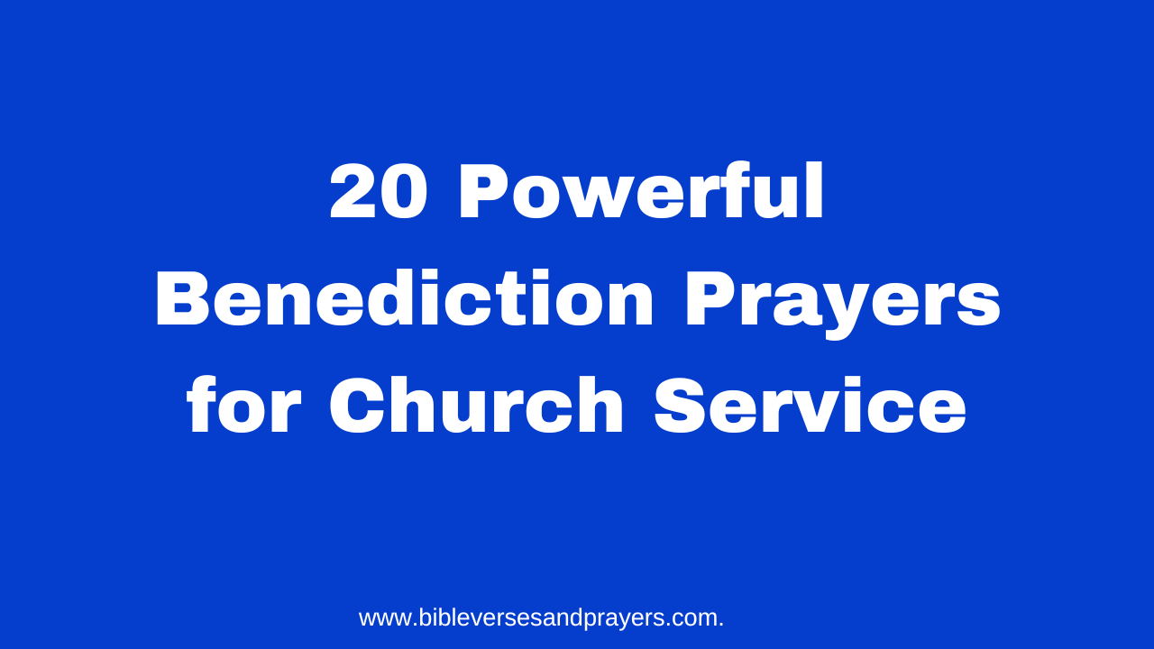 20 Powerful Benediction Prayers for Church Service