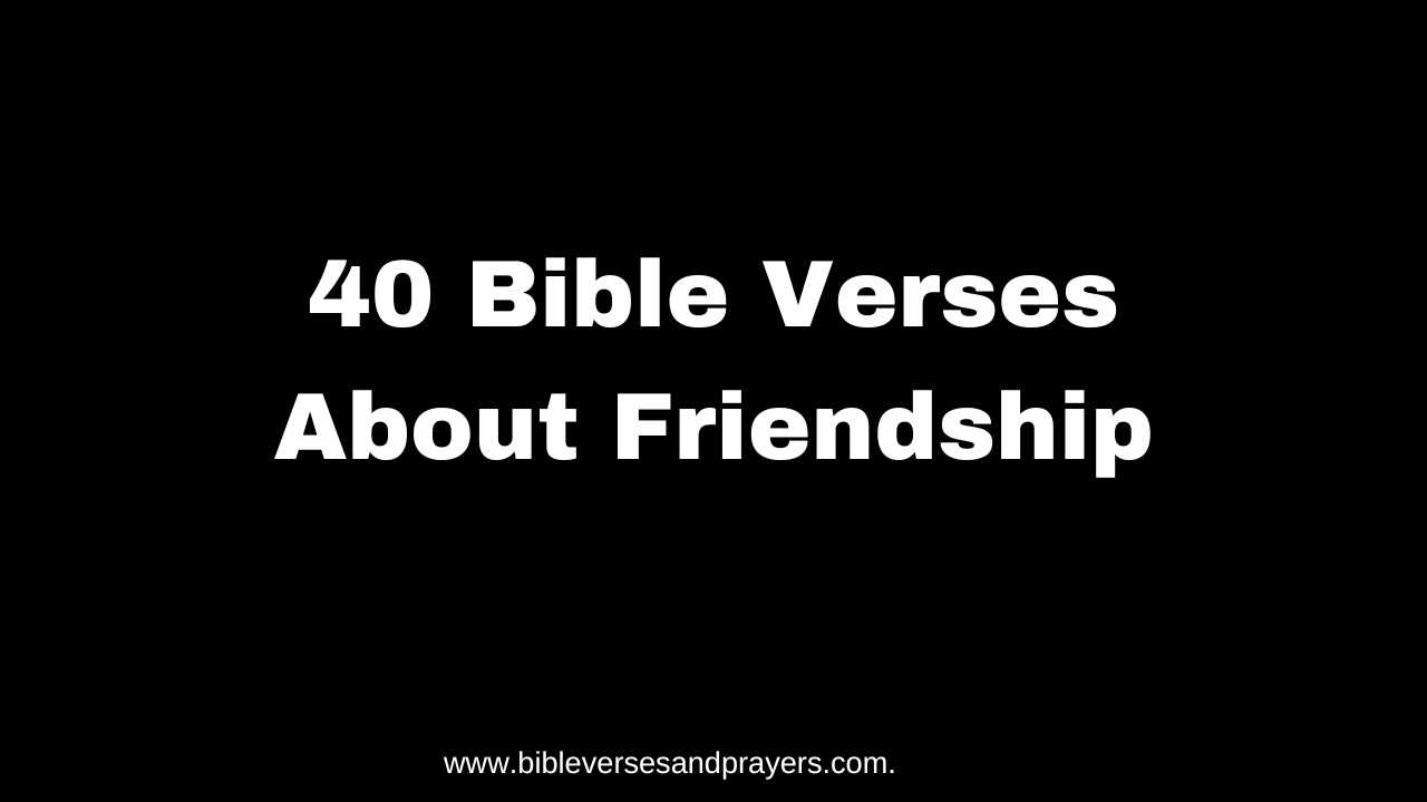 40 Bible Verses About Friendship