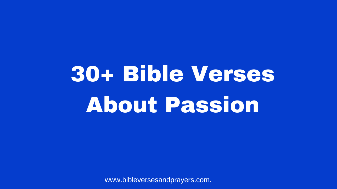 30+ Bible Verses About Passion