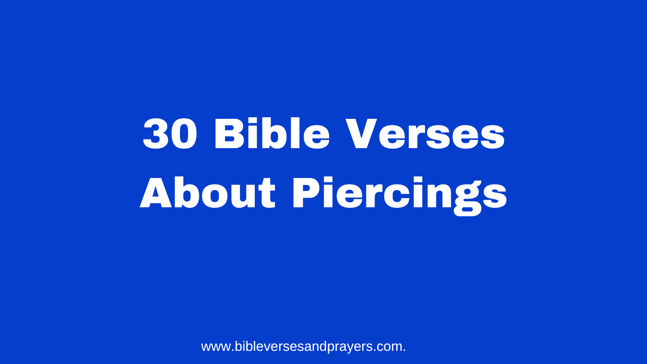 30 Bible Verses About Piercings