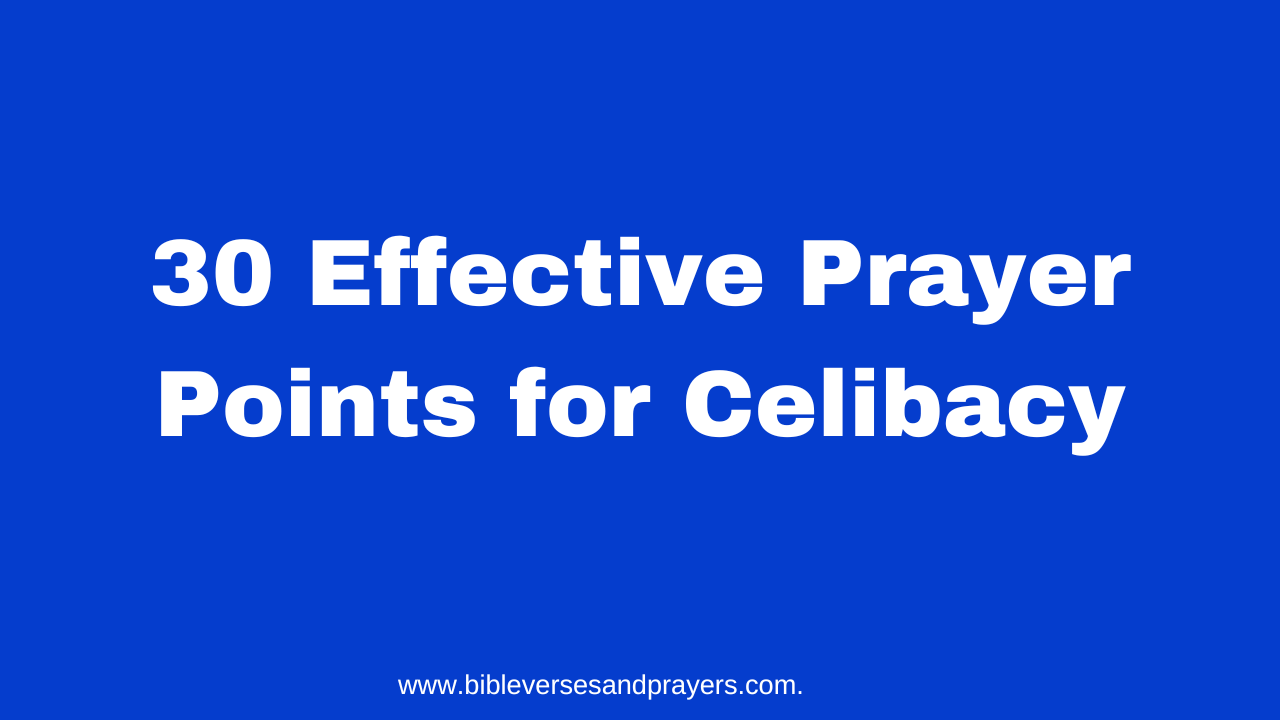 30 Effective Prayer Points for Celibacy