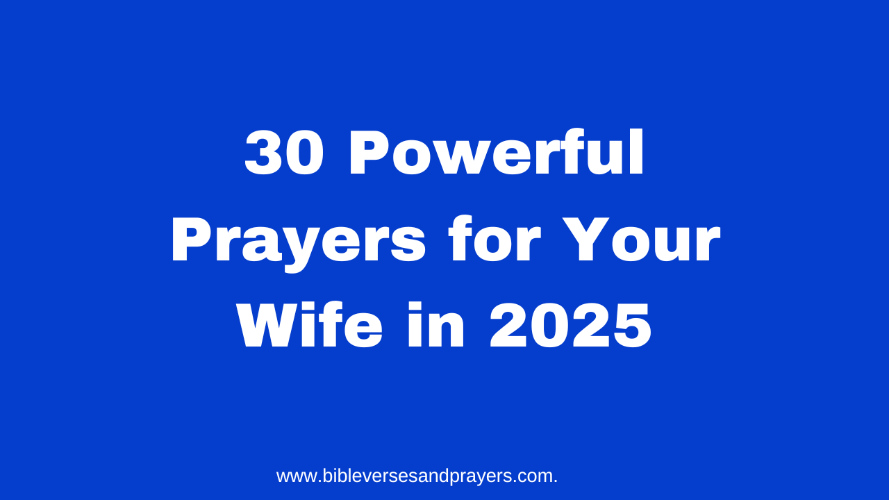 30 Powerful Prayers for Your Wife in 2025