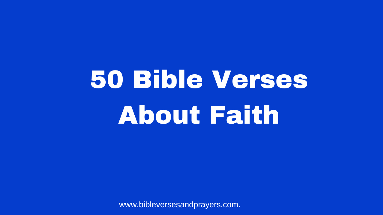 50 Bible Verses About Faith