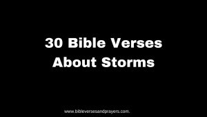 30 Bible Verses About Storms