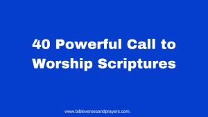 40 Powerful Call to Worship Scriptures