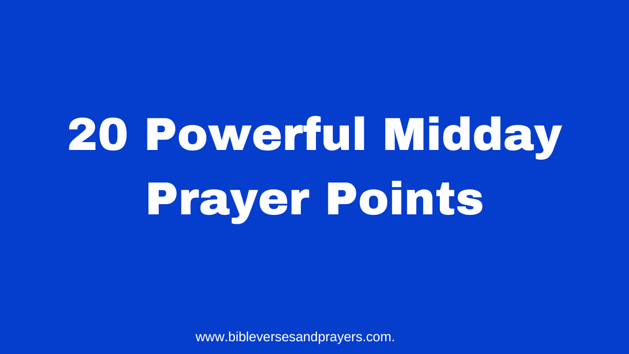 20 Powerful Midday Prayer Points