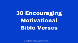 30 Encouraging Motivational Bible Verses