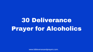 30 Deliverance Prayer for Alcoholics