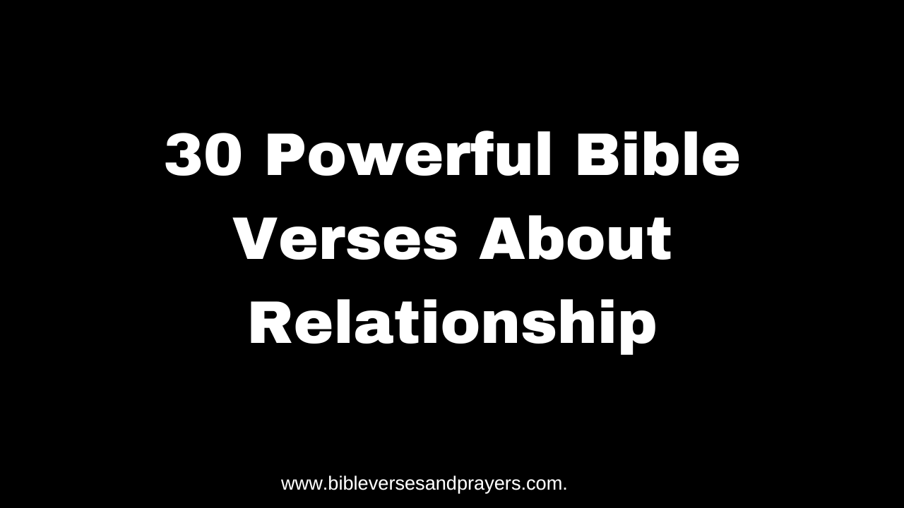 30 Powerful Bible Verses About Relationship