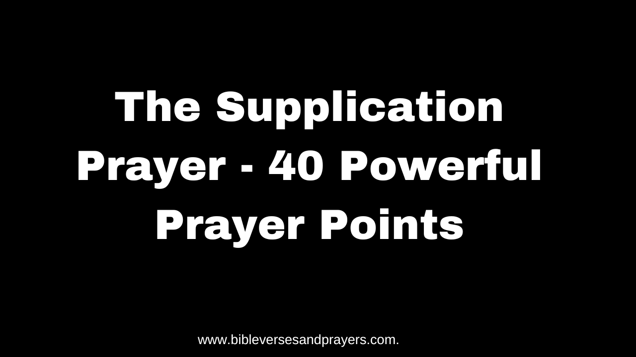 The Supplication Prayer - 40 Powerful Prayer Points