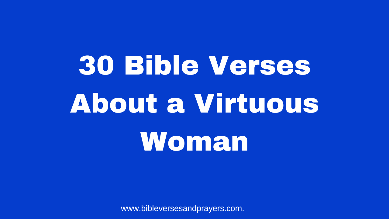 30 Bible Verses About a Virtuous Woman