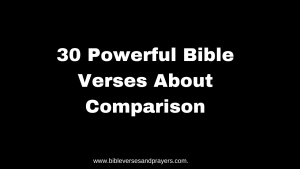 30 Powerful Bible Verses About Comparison