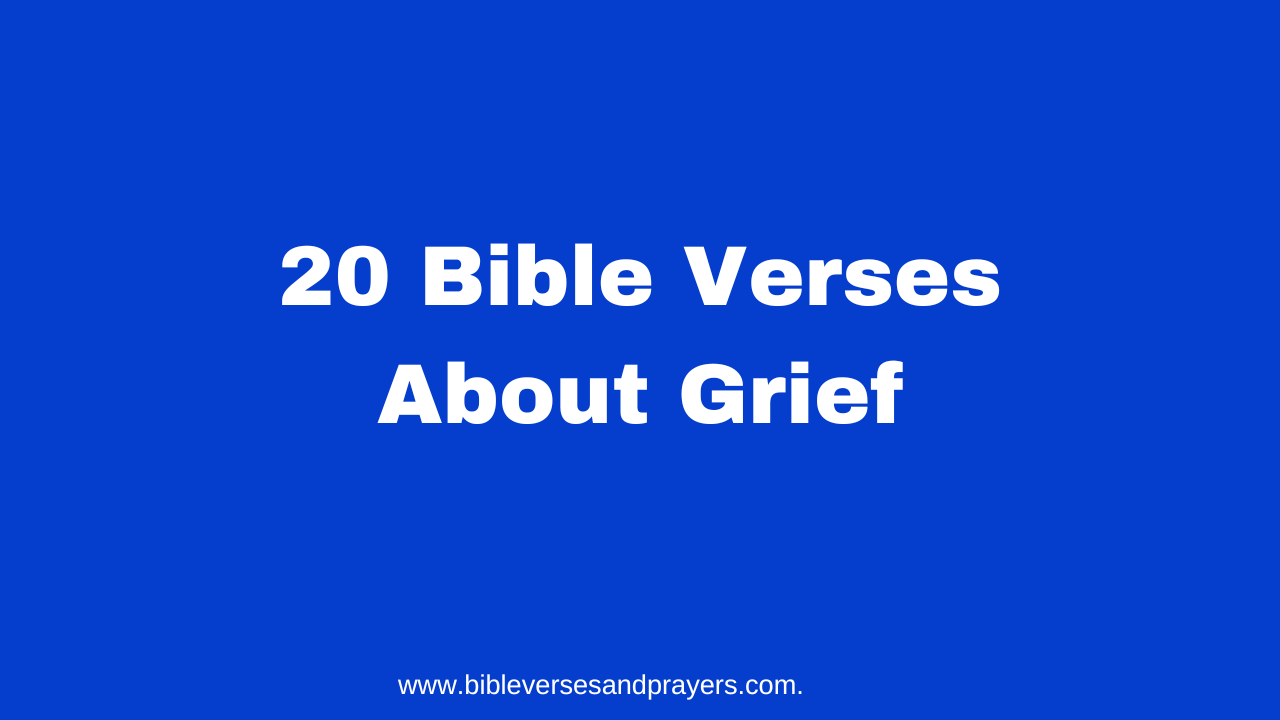20 Bible Verses About Grief