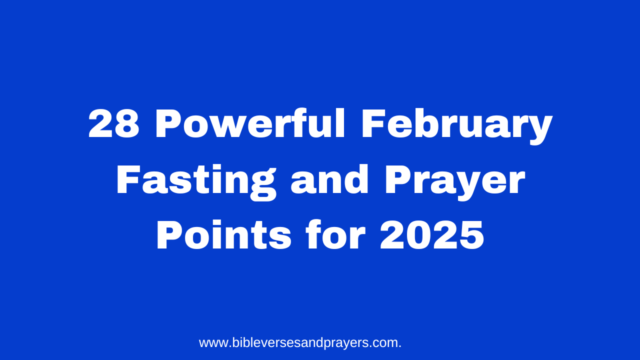 28 Powerful February Fasting and Prayer Points for 2025