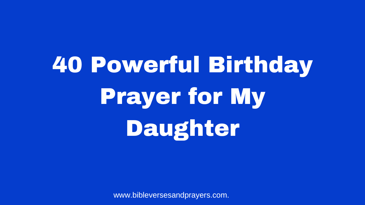 40 Powerful Birthday Prayer for My Daughter