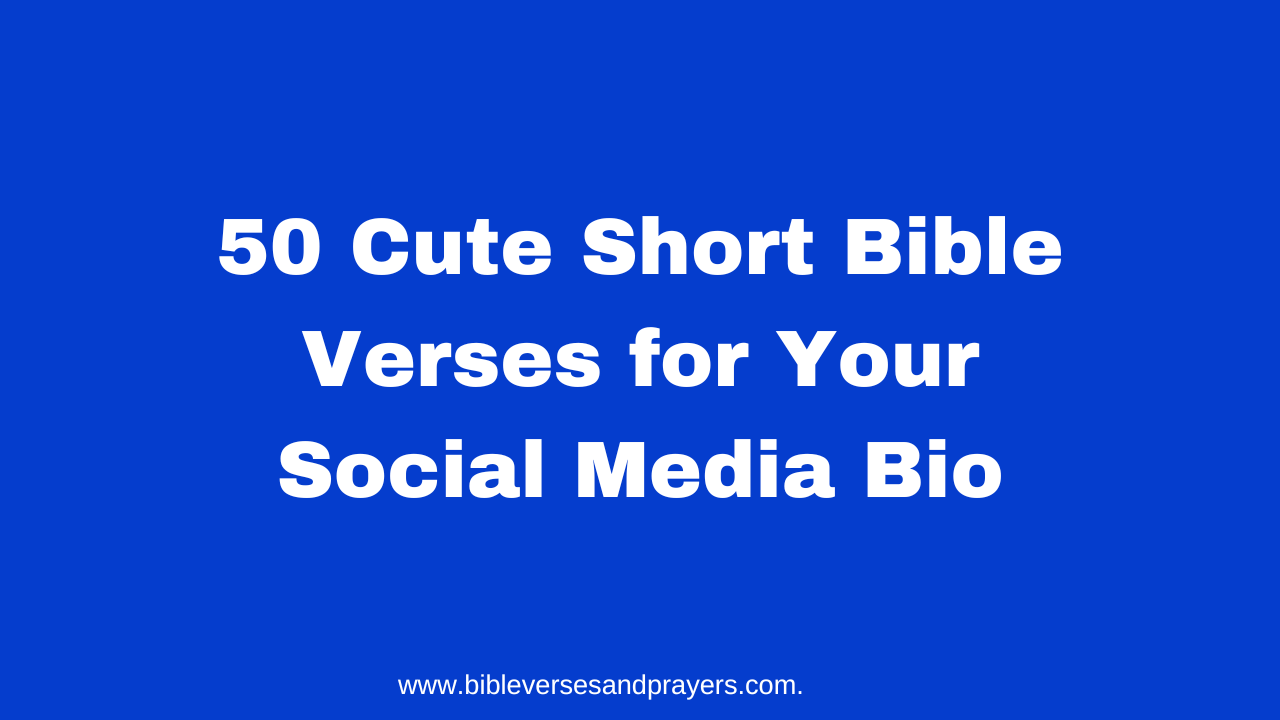 50 Cute Short Bible Verses for Your Social Media Bio