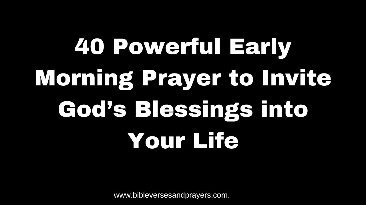 40 Powerful Early Morning Prayer