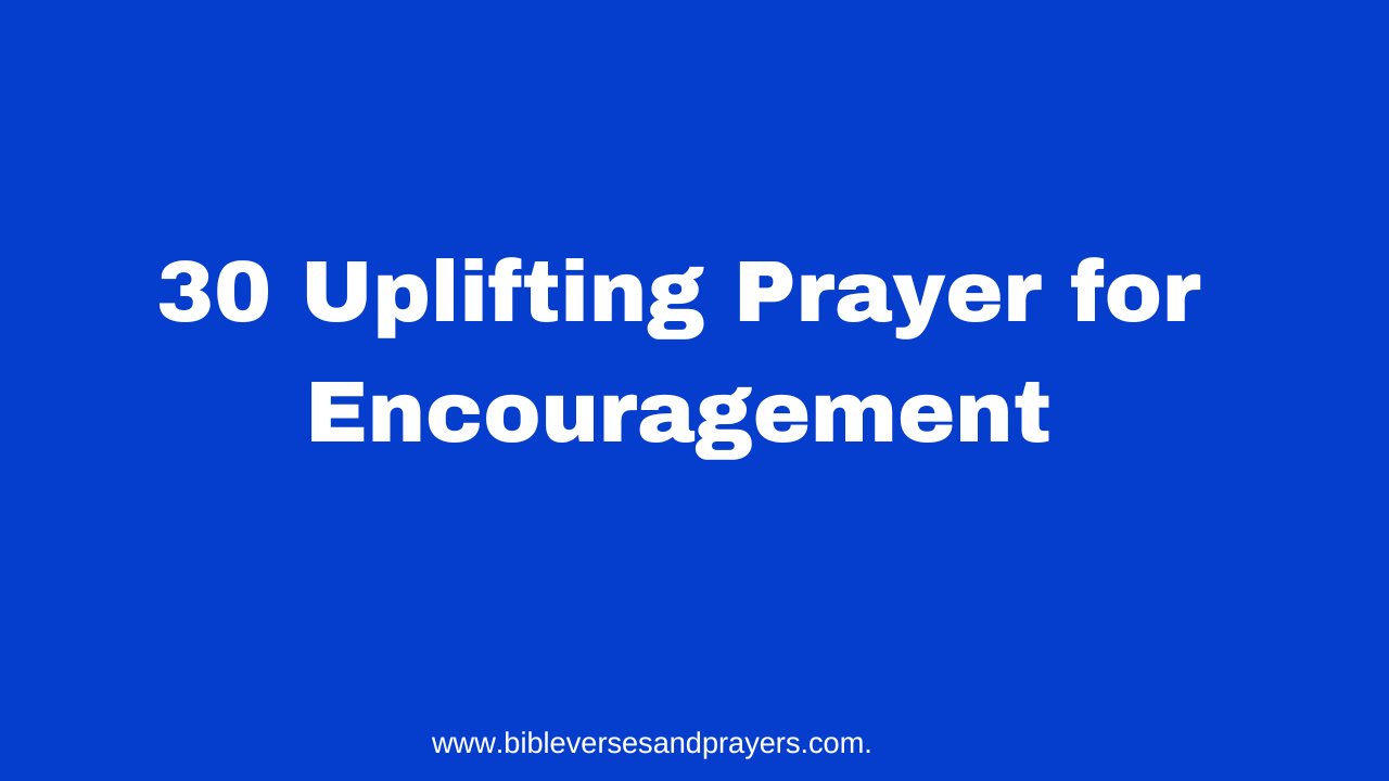 30 Uplifting Prayer for Encouragement